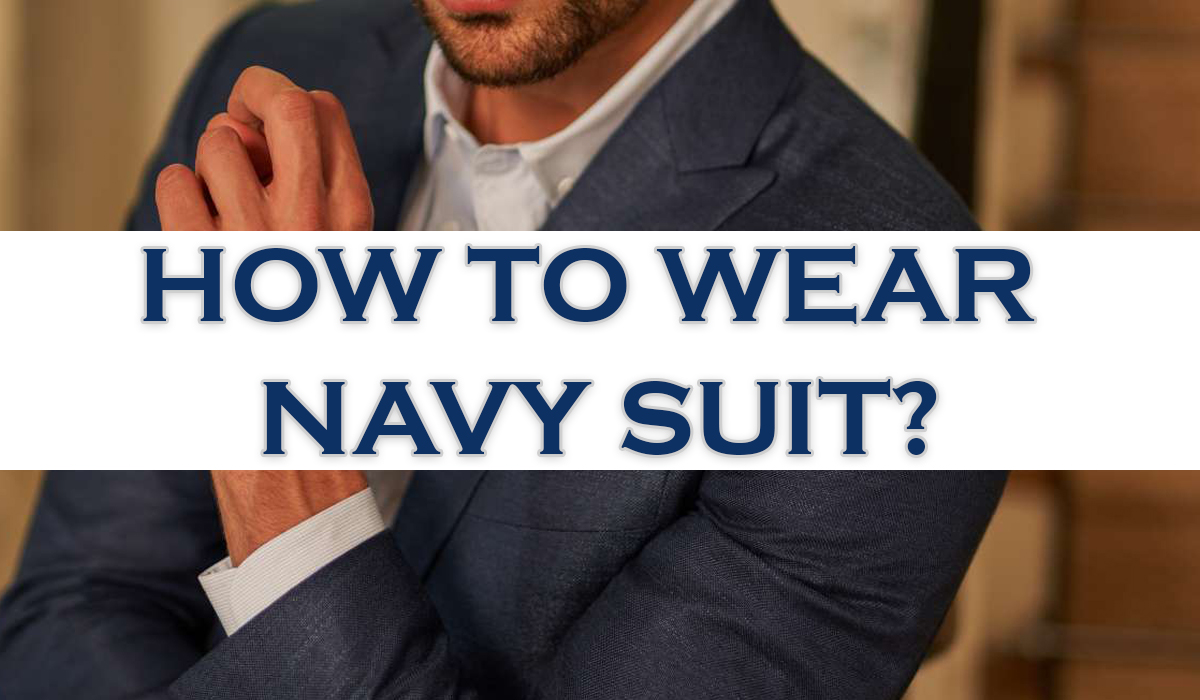 How To Style A Navy Suit
