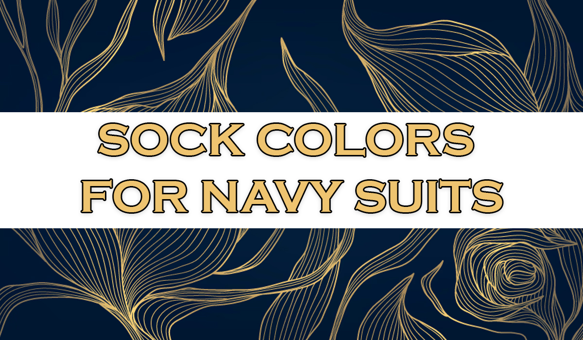 What Color Socks To Wear With Navy Suit For The Best Look